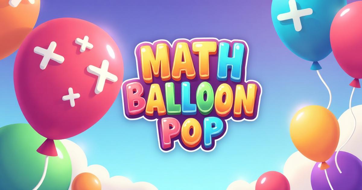 Math Balloon Pop - Fun Educational Math Game for Kids